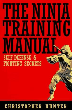 Ninja Training Manual: Self-Defense and Fighting Secrets: Hunter ...