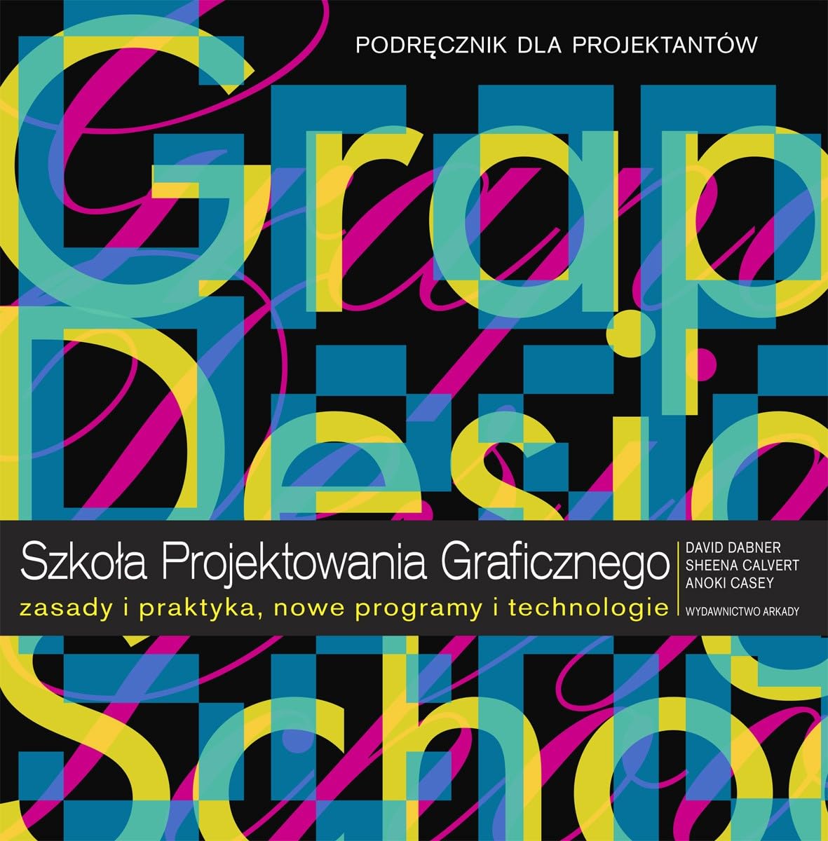 Szkoła projektowania graficznego: Zasady i praktyka, nowe programy i ...