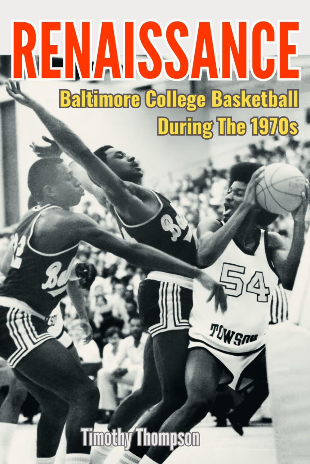 Renaissance: Baltimore College Basketball During the 1970s: Thompson ...