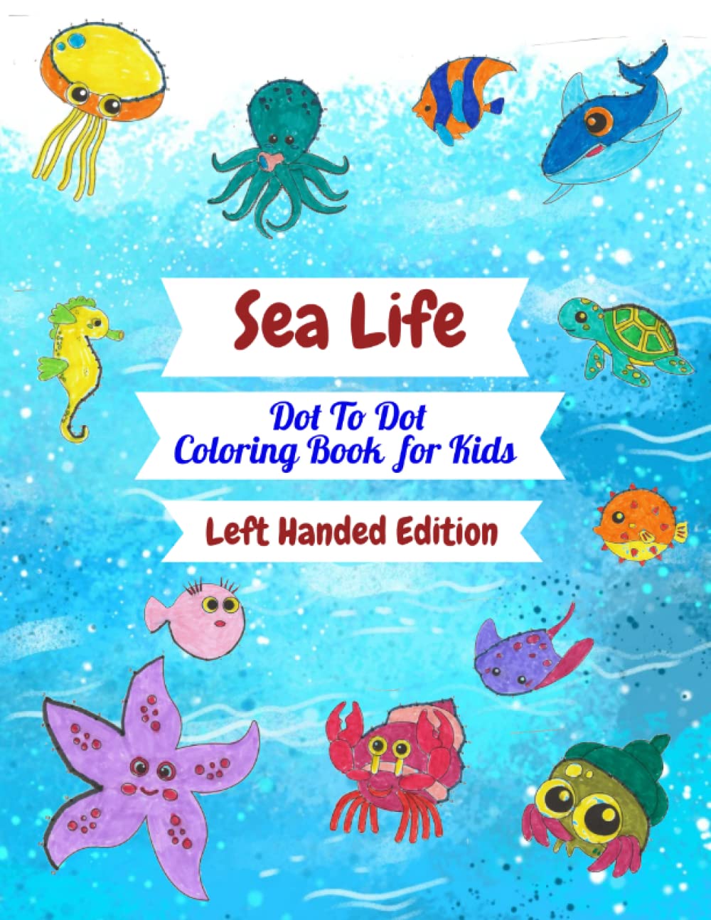 Sea Life – Dot to Dot Coloring Book for Kids - Left Handed Edition ...