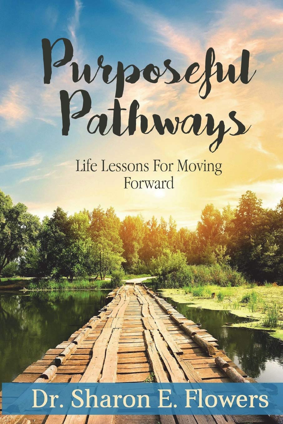 Purposeful Pathways: Life Lessons For Moving Forward: Flowers, Sharon E.: 9781947656635: Amazon ...