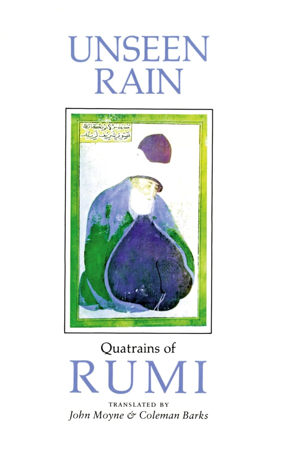 Unseen Rain: Quatrains of Rumi: Barks, Coleman, Moyne, John ...