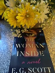 The Woman Inside: A Novel - Kindle edition by Scott, E. G.. Literature ...