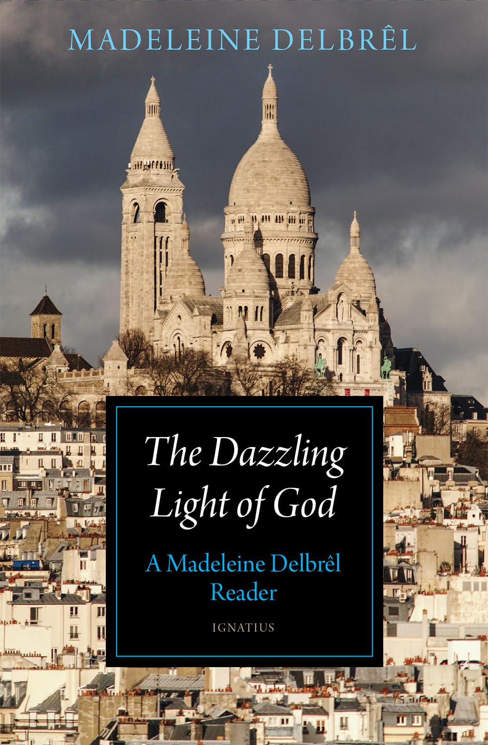 The Dazzling Light of God: A Madeleine Delbrêl Reader: Delbrêl ...