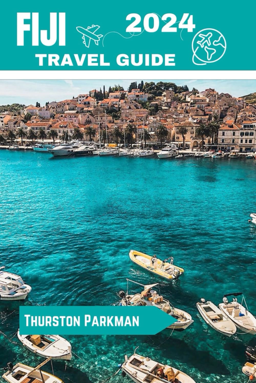 FIJI TRAVEL GUIDE 2024: The Ultimate Guide to Planning Your Perfect ...