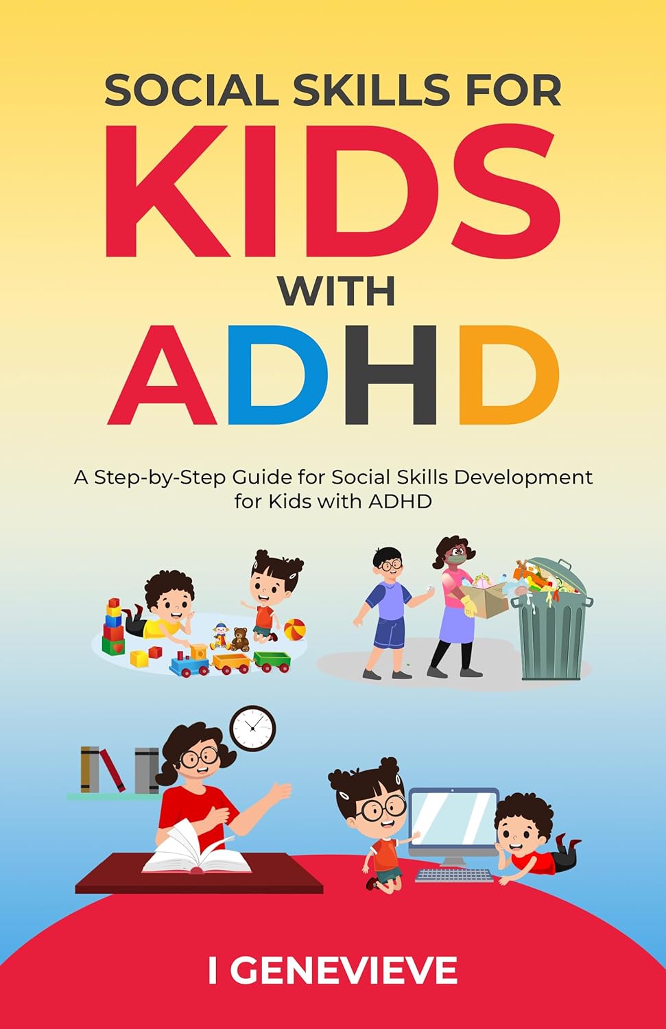 SOCIAL SKILLS FOR KIDS WITH ADHD: A Step-by-Step Guide for Social Skills Development for Kids ...