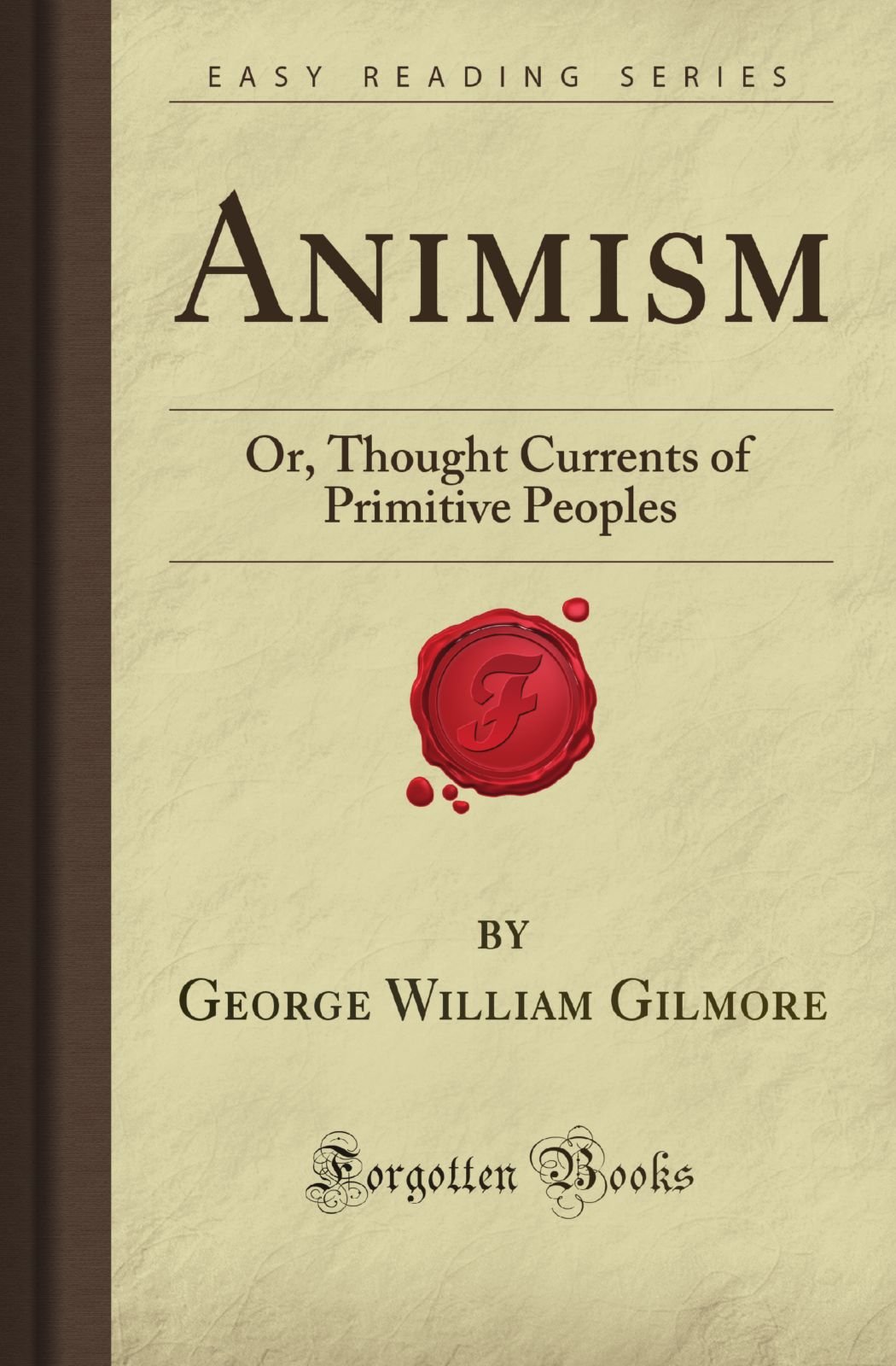 Animism: Or, Thought Currents of Primitive Peoples (Forgotten Books ...