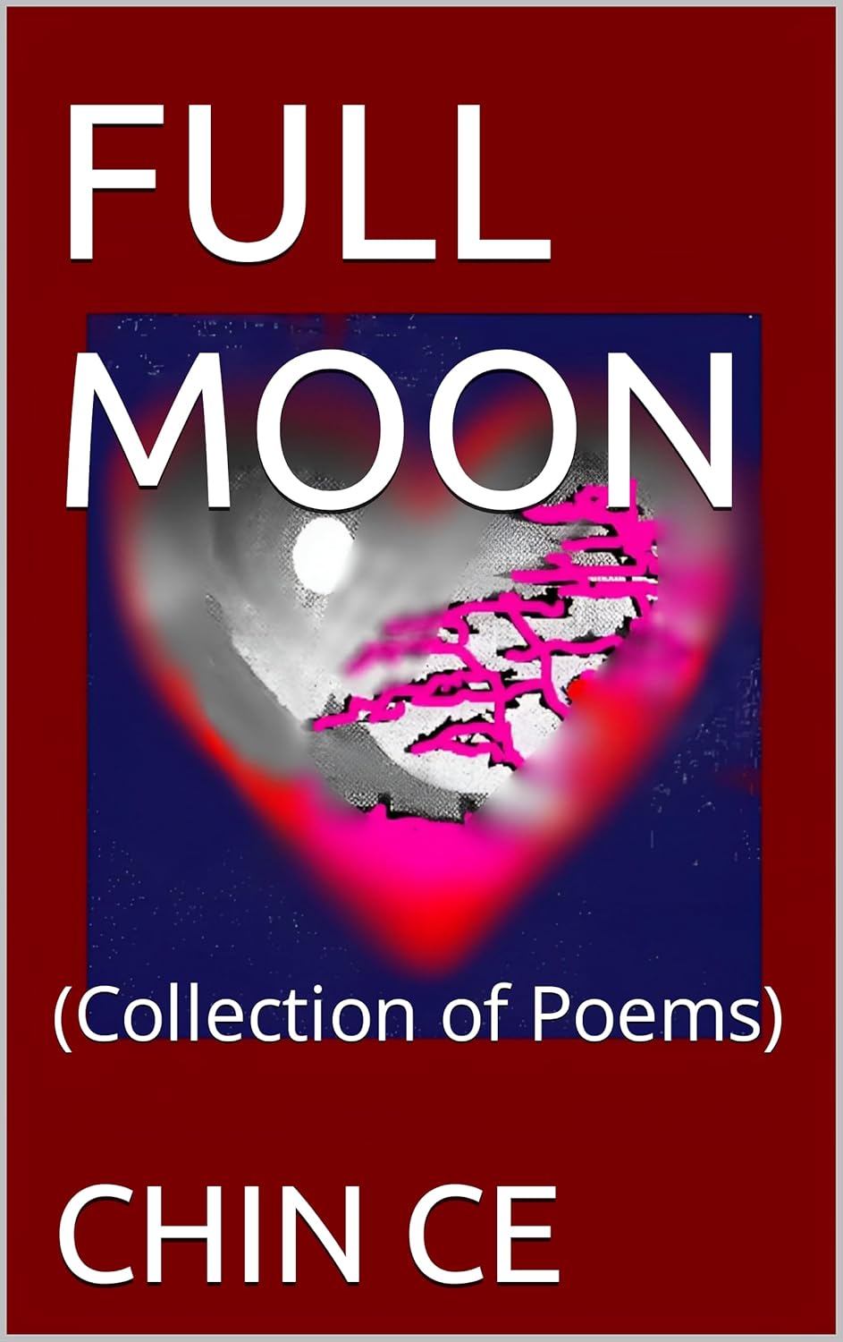 FULL MOON: (Collection of Poems) (Chin Ce Books) eBook : CE, CHIN ...