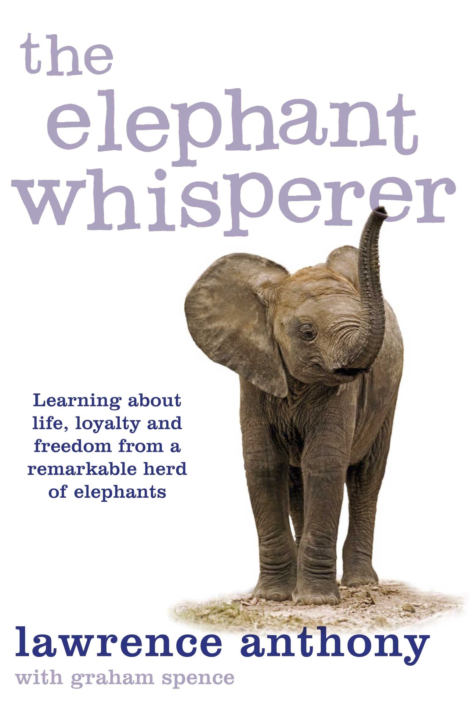 The Elephant Whisperer: Learning About Life, Loyalty and Freedom From a ...