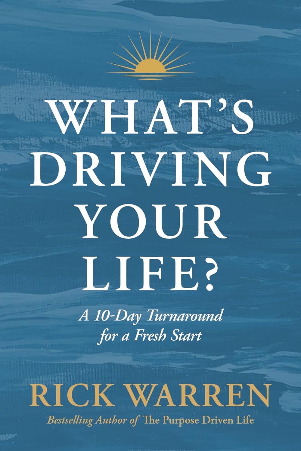 What's Driving Your Life?: A 10-Day Turnaround for a Fresh Start ...