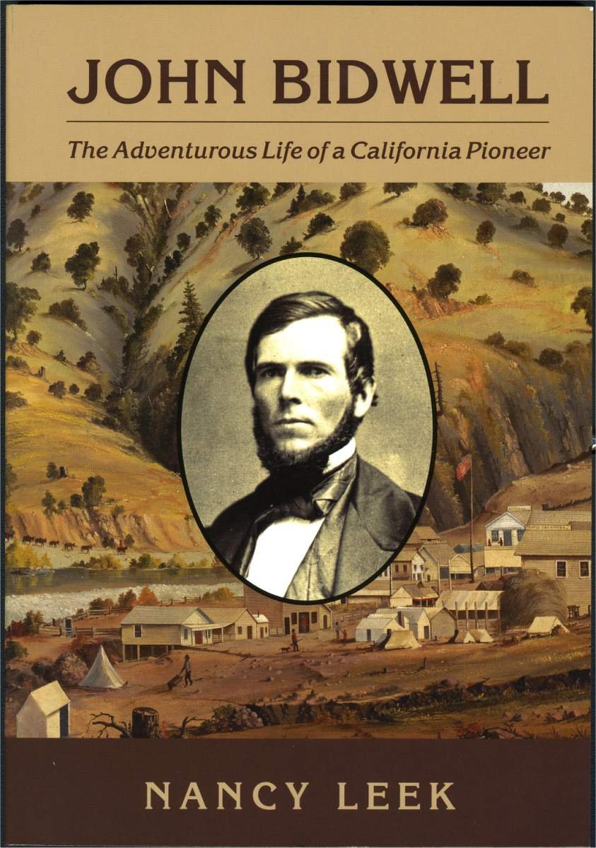 John Bidwell: The Adventurous Life of a California Pioneer: Nancy Leek ...