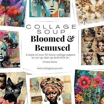 Collage Soup - Bloomed & Bemused: A book of fancy collage papers to cut ...