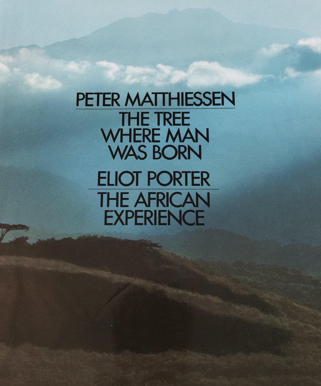 The Tree Where Man Was Born; The African Experience: Porter, Eliot ...