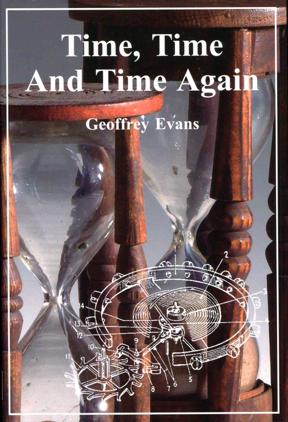 Time, Time and Time Again: Geoffrey Evans: 9781905960071: Amazon.com: Books