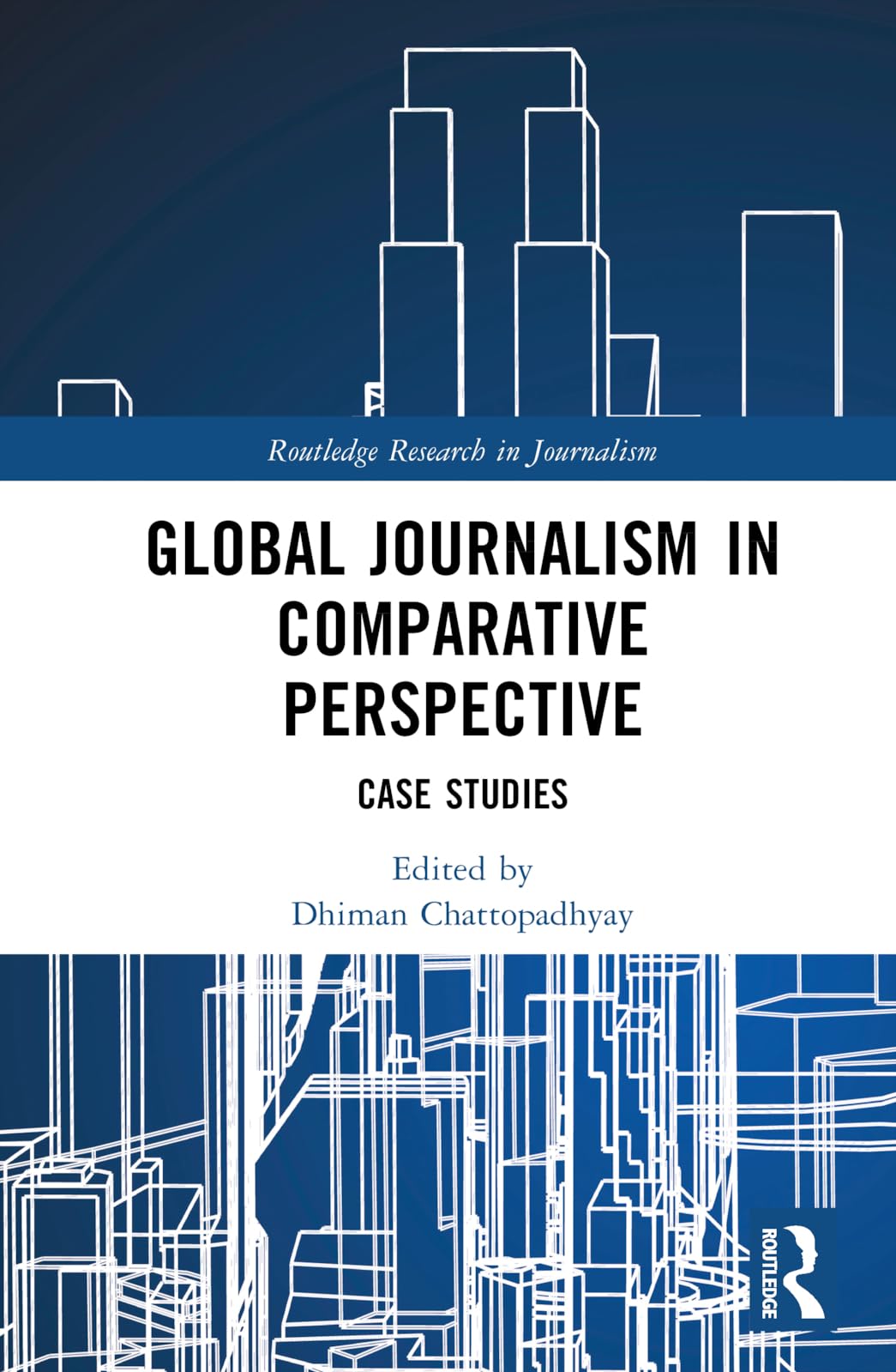 Global Journalism in Comparative Perspective (Routledge Research in ...