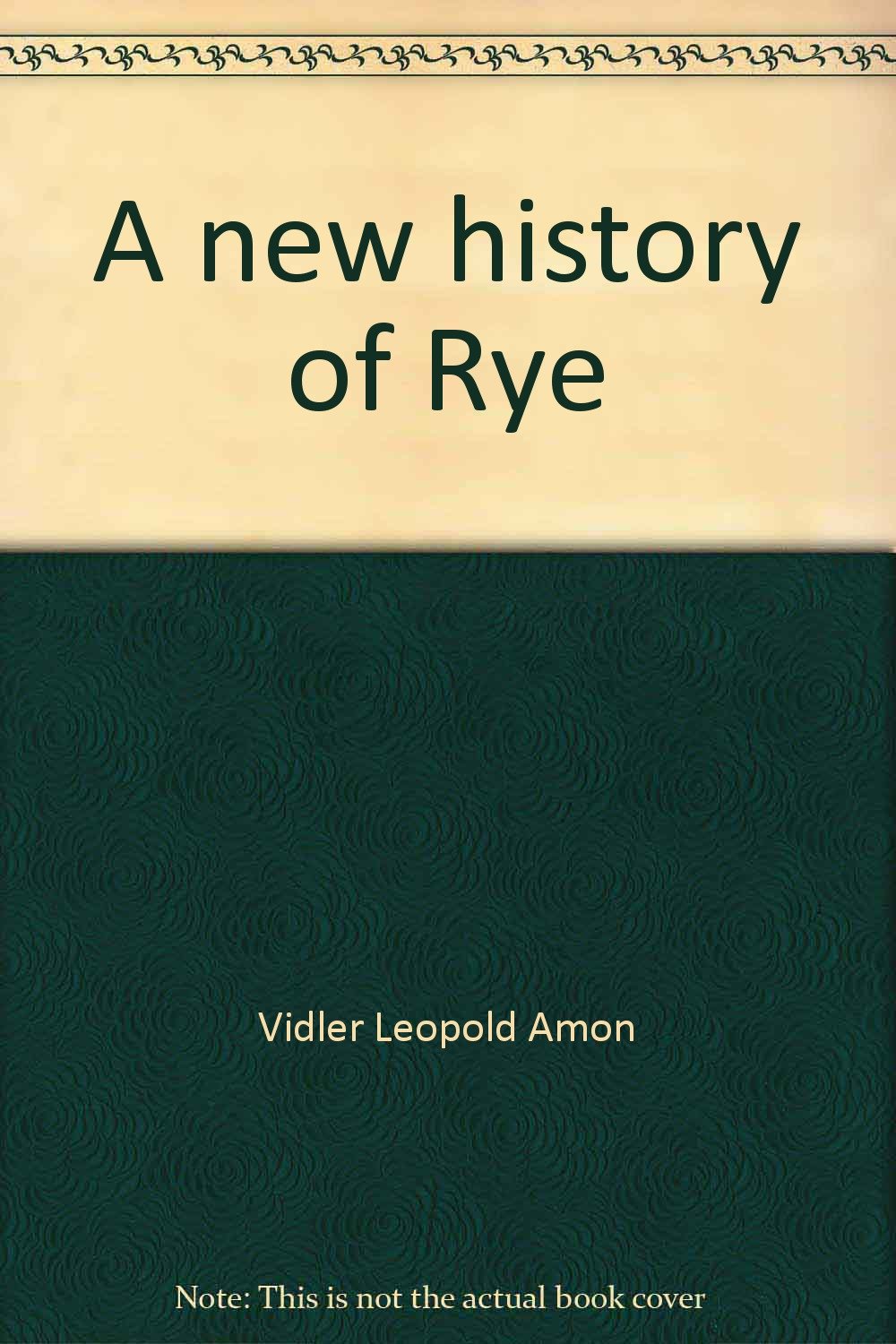 A new history of Rye: Vidler, Leopold Amon.: Amazon.com: Books
