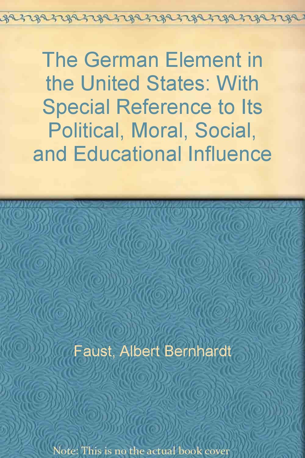 The German Element in the United States, with Special Reference to its ...