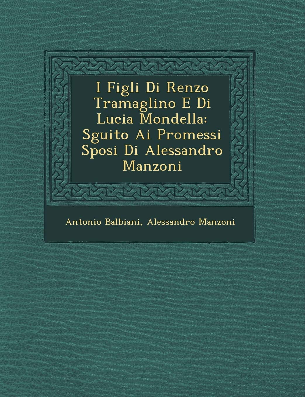 Buy I Figli Di Renzo Tramaglino E Di Lucia Mondella: S Guito AI ...