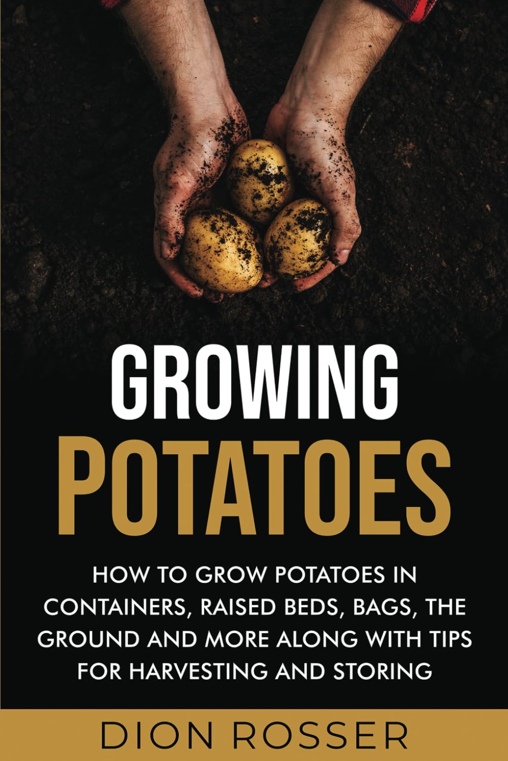 Growing Potatoes: How to Grow Potatoes in Containers, Raised Beds, Bags ...