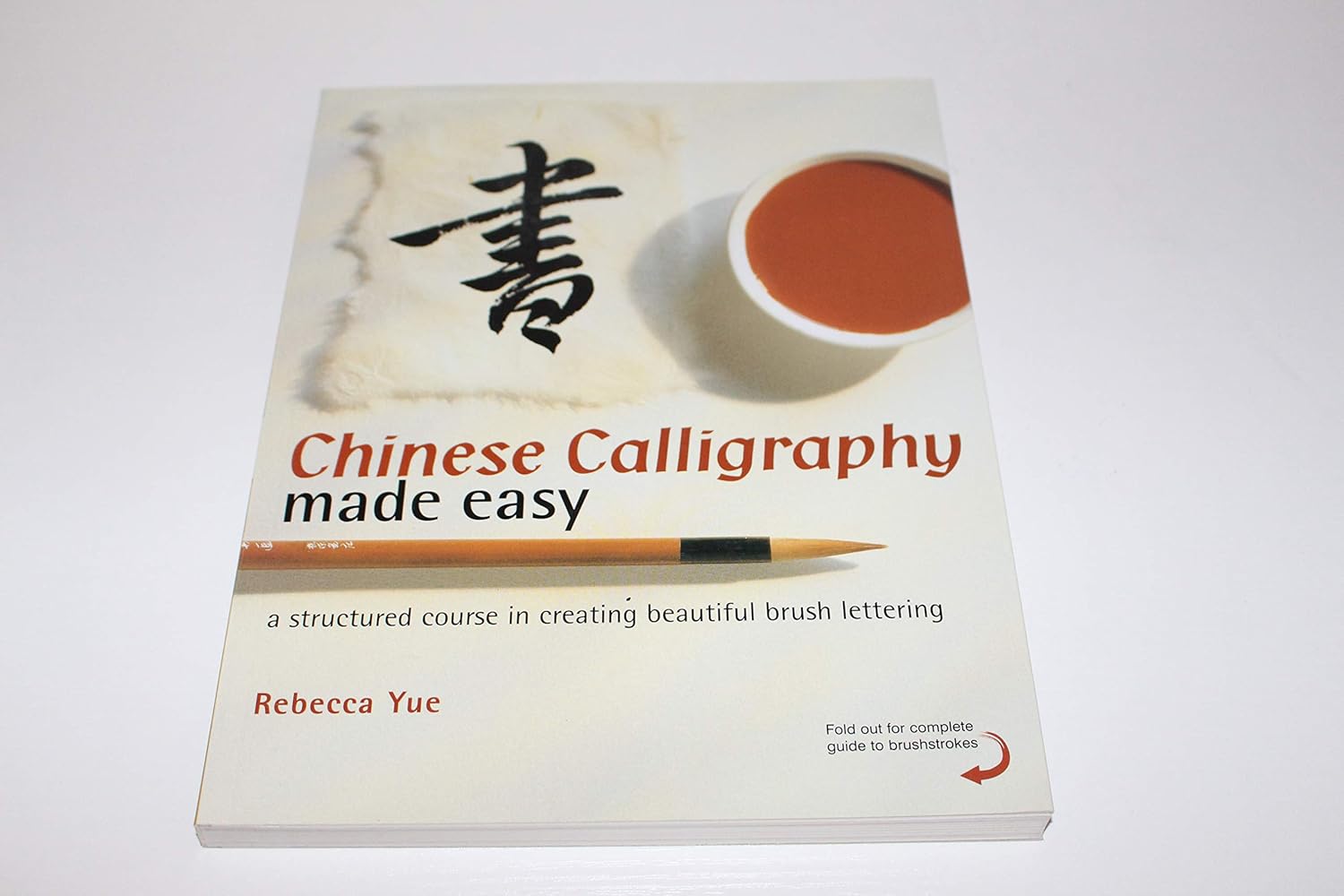 Chinese Calligraphy Made Easy: A Structured Course in Creating ...