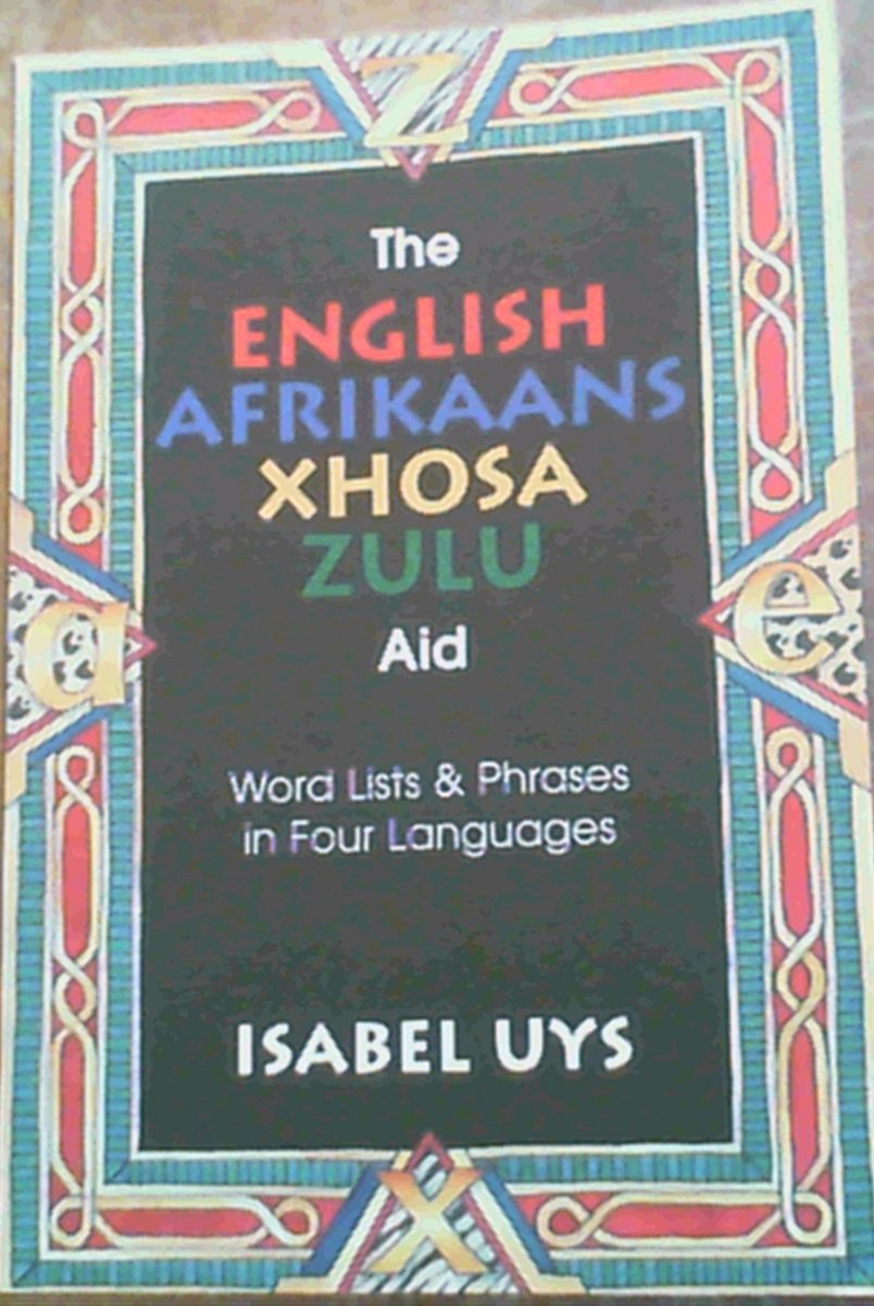 The English-afrikaans-xhosa-zulu Aid: Word Lists & Phrases in Four ...