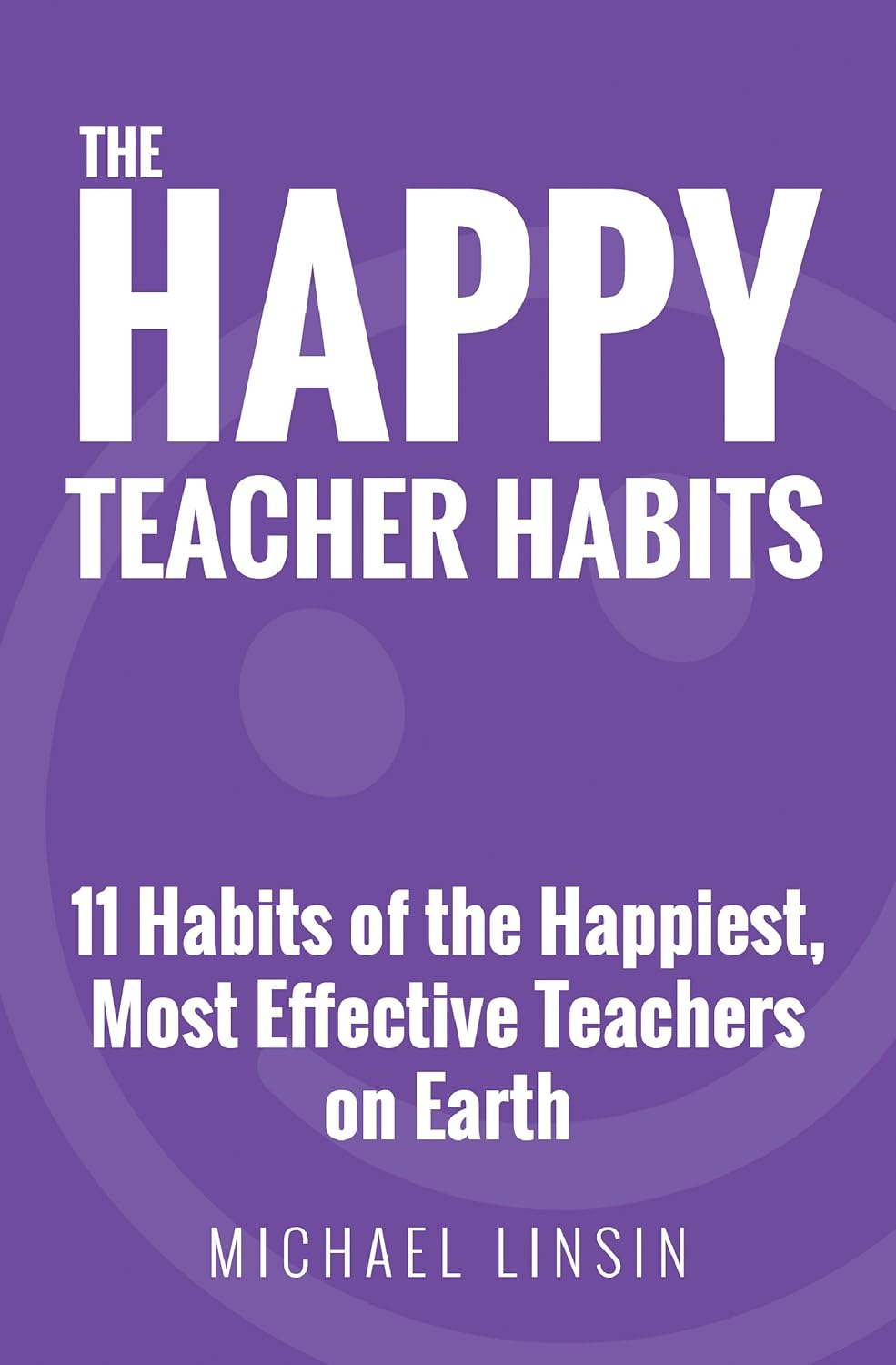 Amazon.com: The Happy Teacher Habits: 11 Habits of the Happiest, Most ...