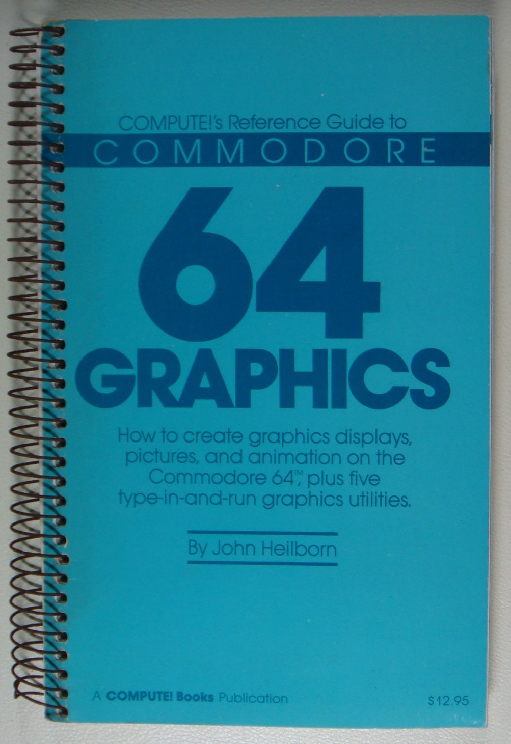Compute's Reference Guide to Commodore 64 Graphics: Heilborn, John ...