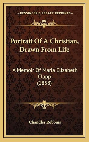 Amazon.co.jp: Portrait Of A Christian, Drawn From Life: A Memoir Of ...