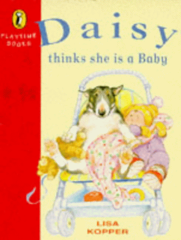 Daisy Thinks She Is a Baby (Playtime Books): Lisa Kopper: 9780140548266 ...
