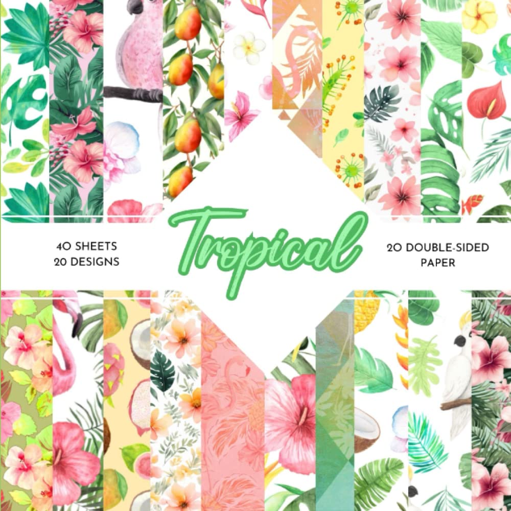 Tropical Scrapbook Paper: | 8,5 x 8,5 size | 40 patterned double sided ...