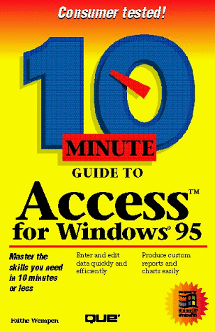 10 Minute Guide to Access for Windows 95: Faithe Wempen: 9780789705556 ...