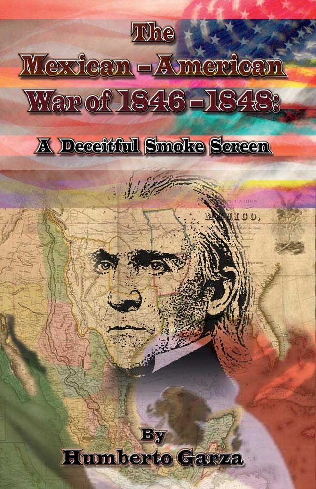 The Mexican-American War of 1846-1848: A Deceitful Smoke Screen (1 ...