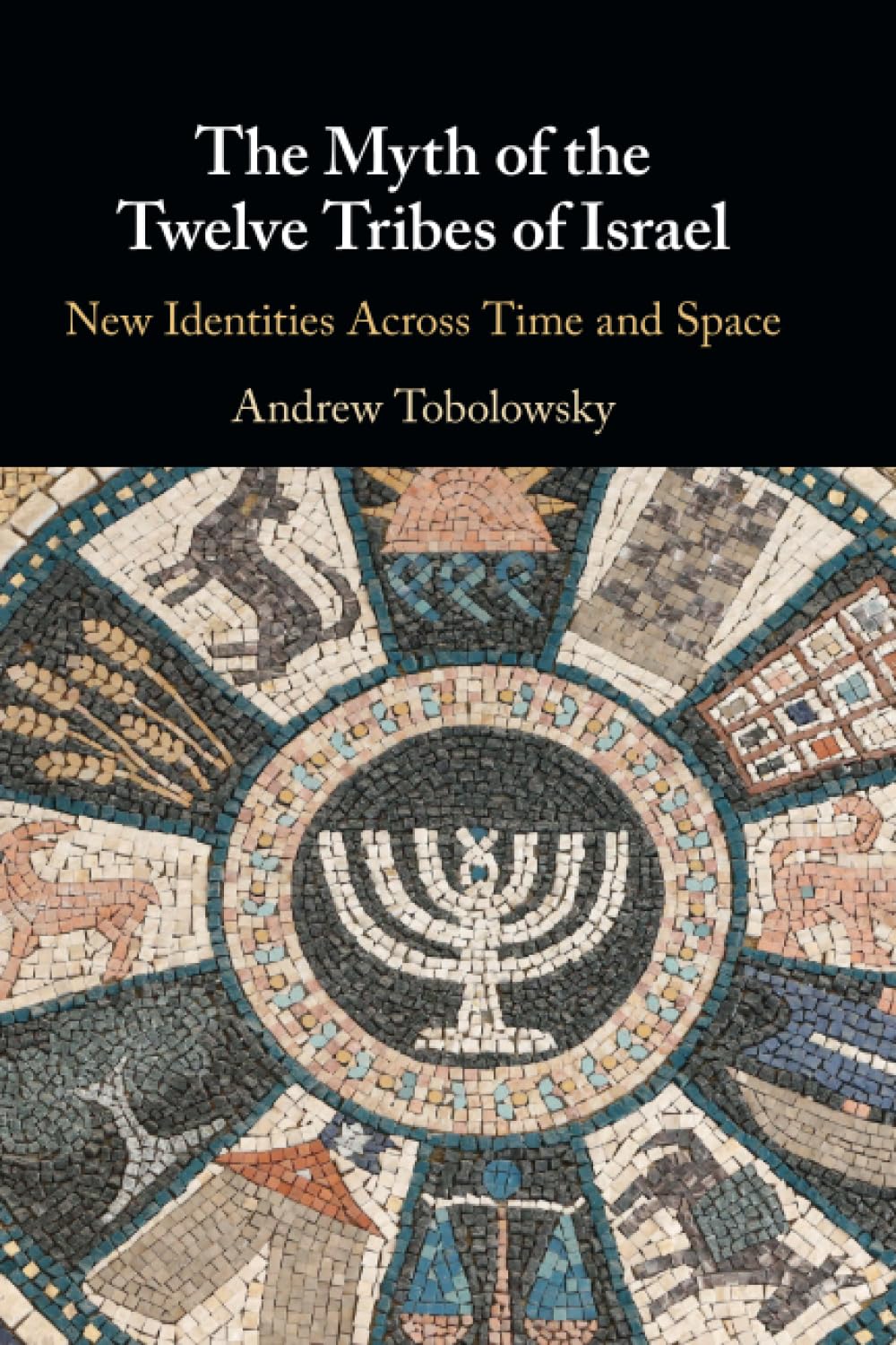 The Myth of the Twelve Tribes of Israel: New Identities Across Time and ...