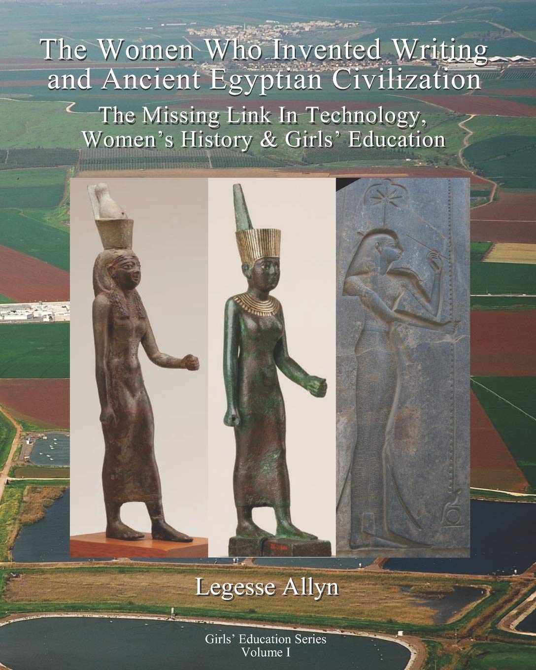 The Women Who Invented Writing and Ancient Egyptian Civilization: The ...