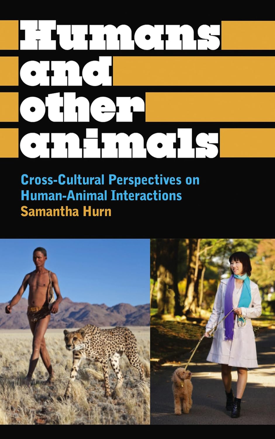 Humans and Other Animals: Cross-Cultural Perspectives on Human-Animal ...