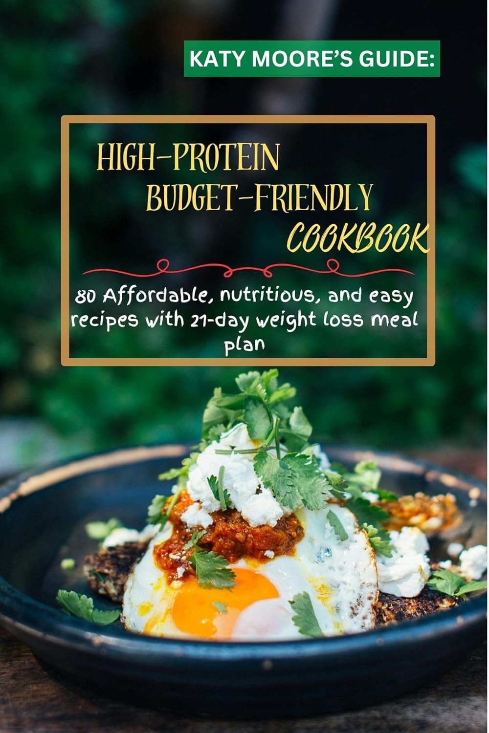 High-Protein Budget-Friendly Cookbook: 80 Affordable, Easy, Nutritious ...