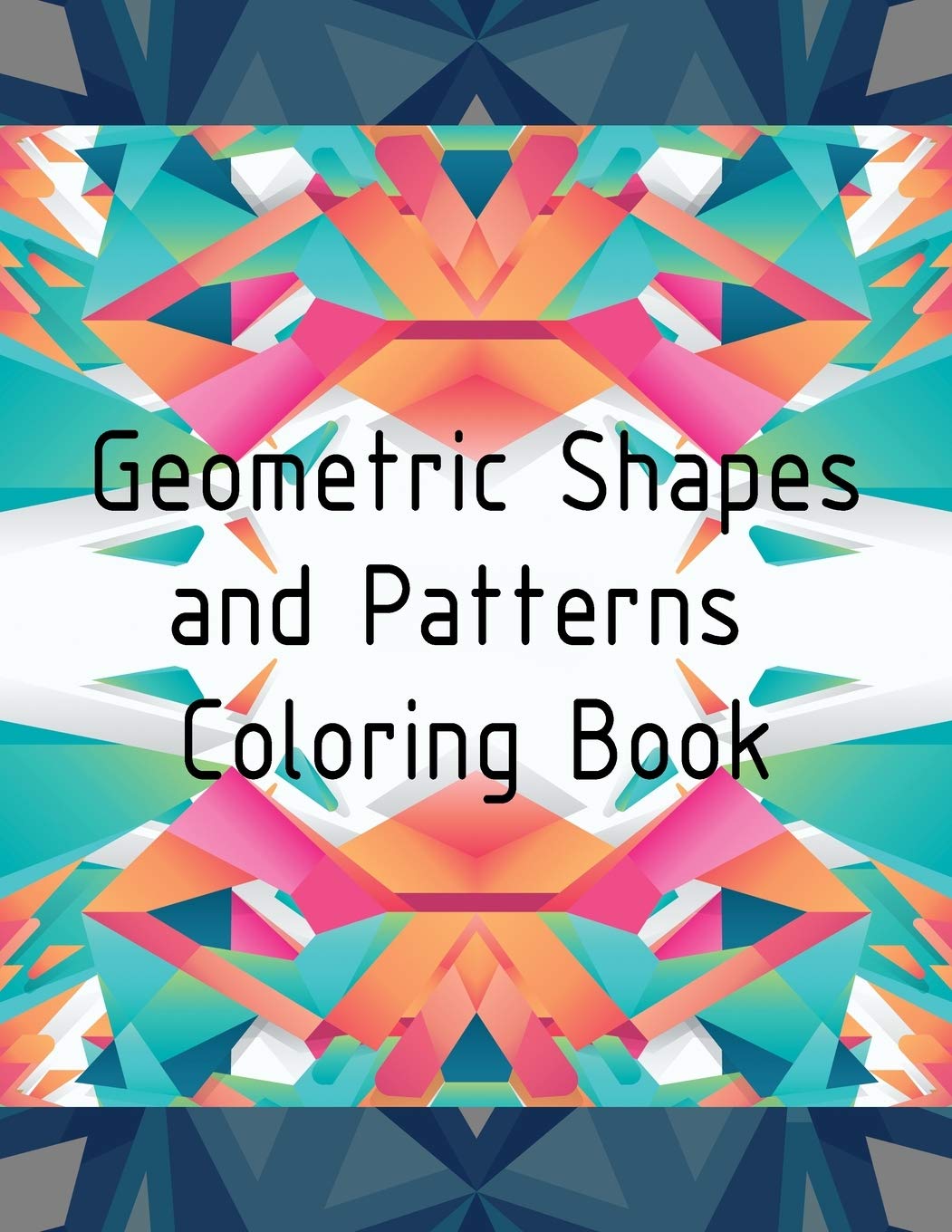 Amazon | Geometric Shapes and Patterns Coloring Book: Unleash Your ...