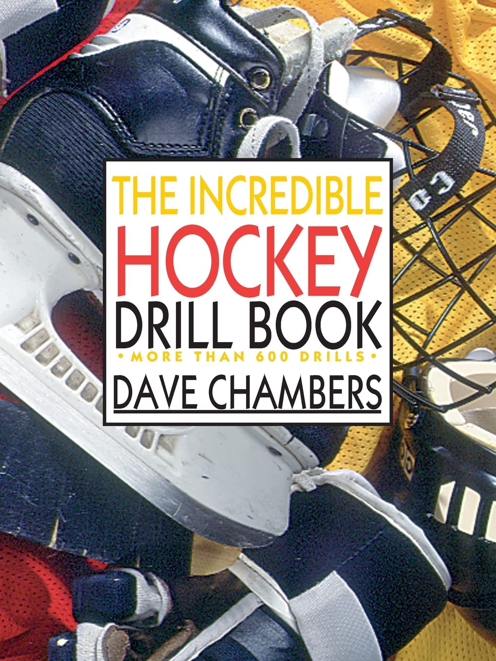The Incredible Hockey Drill Book: Chambers, Dave: 9780809232543: Amazon ...