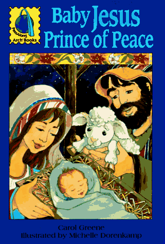 Baby Jesus Prince of Peace: Greene, Carol: 9780570090489: Amazon.com: Books