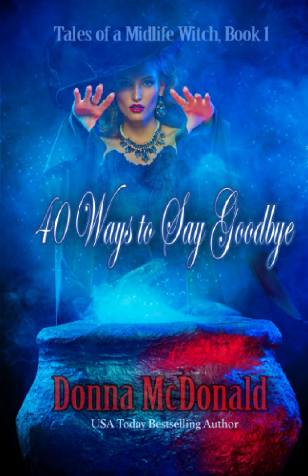 Amazon.com: 40 Ways to Say Goodbye (Tales of a Midlife Witch ...