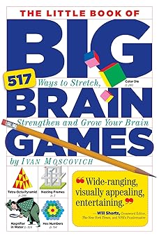 The Little Book of Big Brain Games: 517 Ways to Stretch, Strengthen and ...