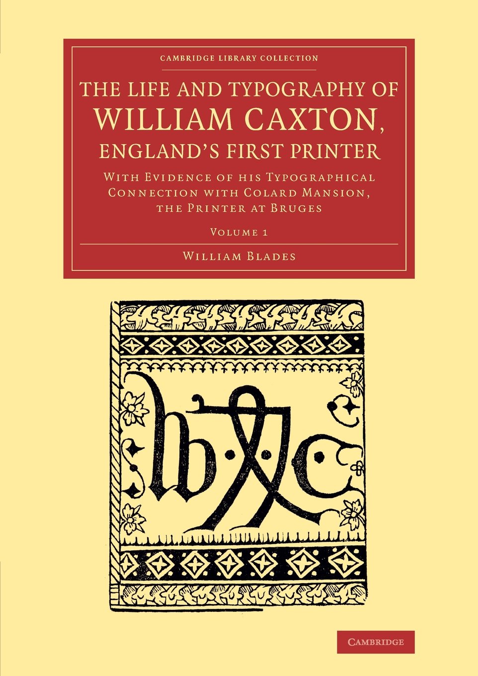 Buy The Life and Typography of William Caxton, England's First Printer ...