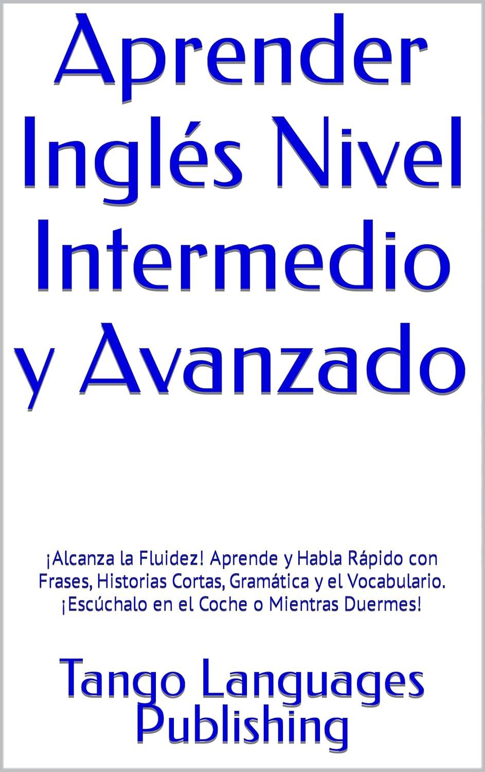 Amazon.com: Aprender Inglés Nivel Intermedio y Avanzado: ¡Alcanza la ...