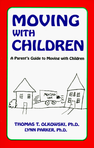 Moving With Children: A Parent's Guide: Olkowski, Thomas T., Ph.D ...