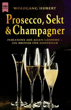 Prosecco, Sekt & Champagner : Hubert Wolfgang: Amazon.de: Bücher
