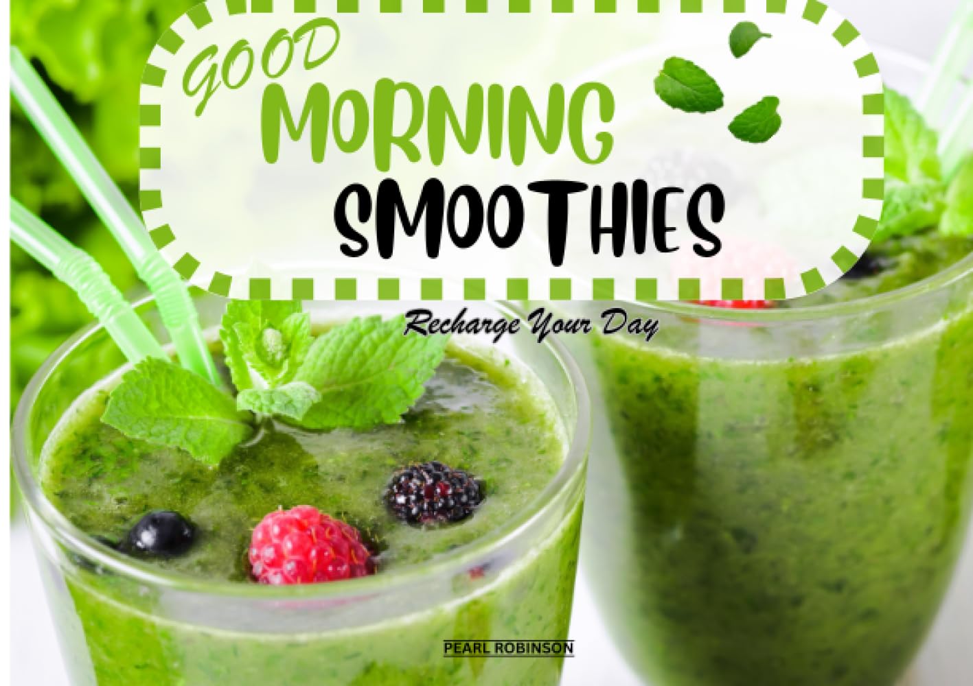 Good Morning Smoothies: Recharge Your Day: Robinson, Pearl ...
