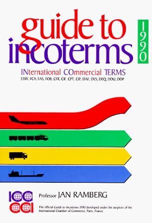 Guide to Incoterms 1990/No. 461 (Icc Publication): Ramberg, Jan ...
