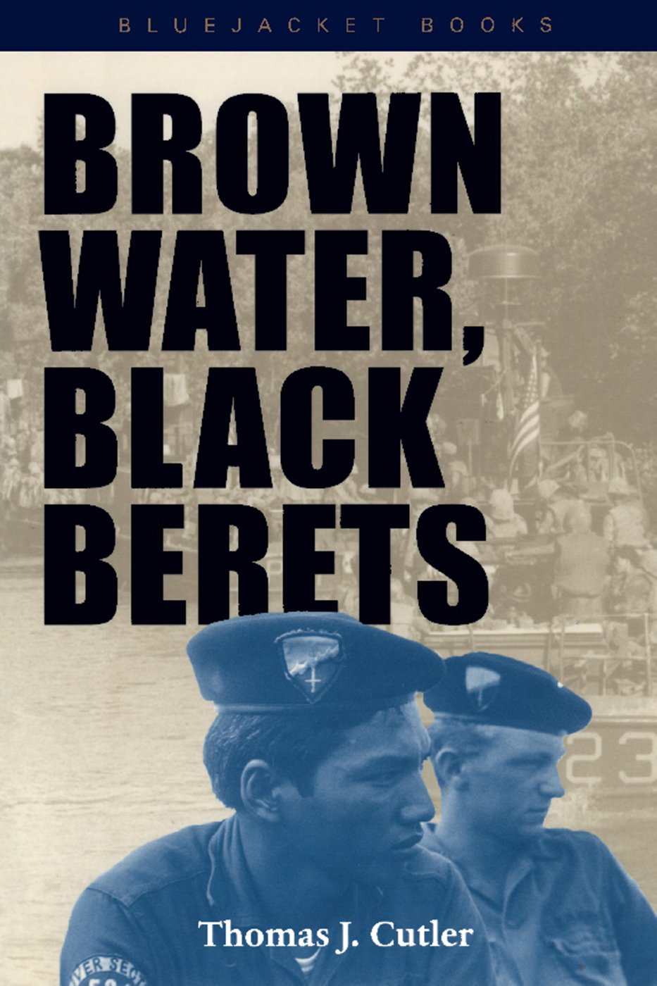 Brown Water, Black Berets: Coastal and Riverine Warfare in Vietnam ...