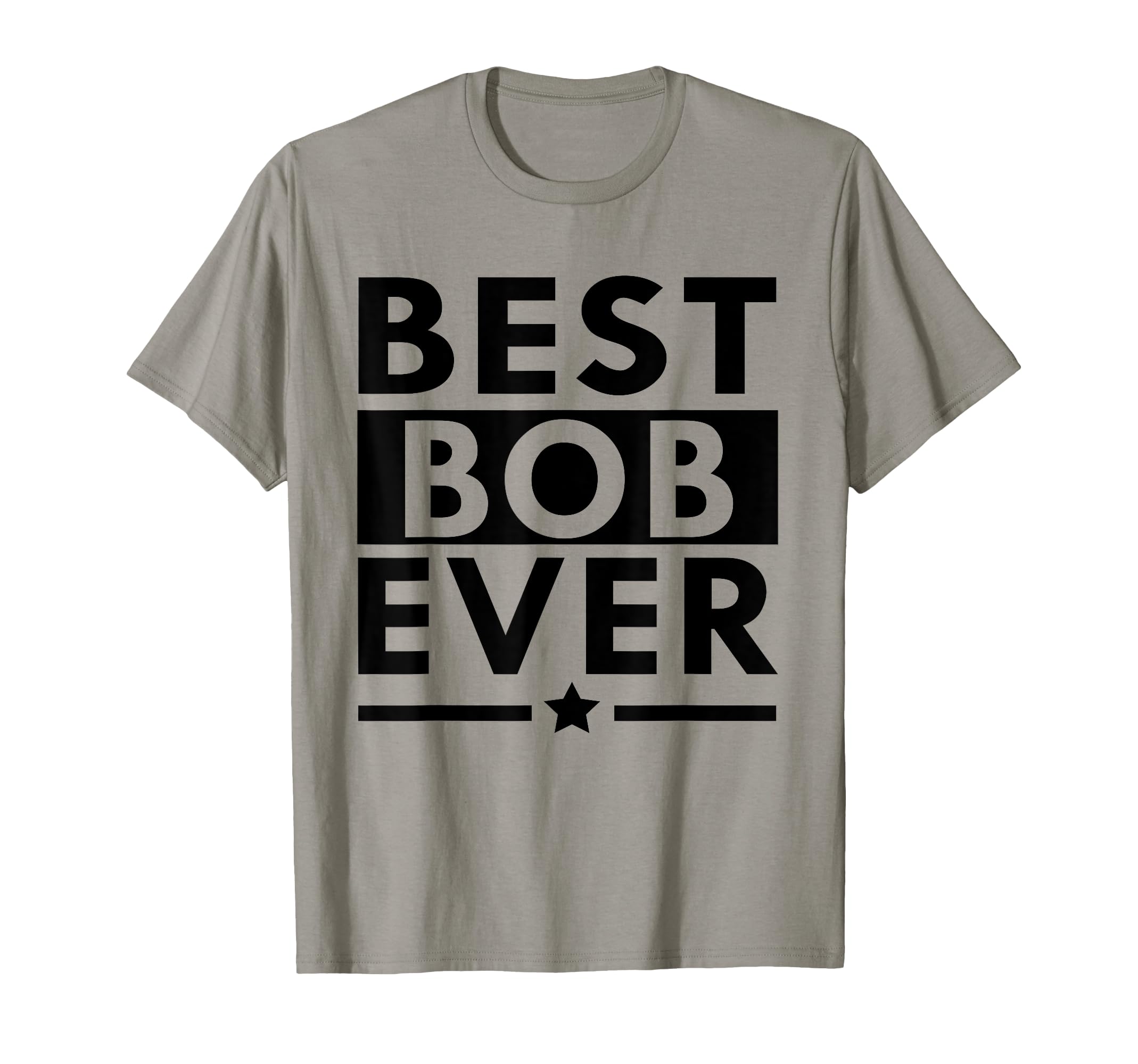 Amazon.com: Best Bob Ever Funny Personalized First Name Gift T-Shirt ...