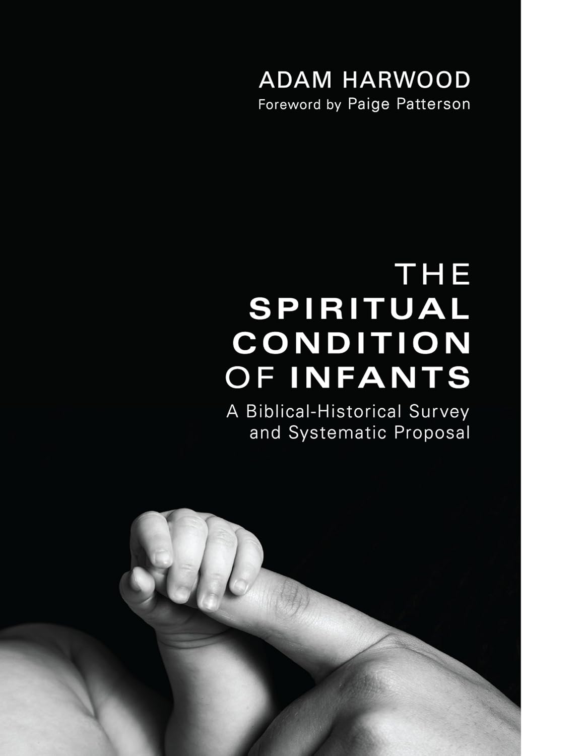 The Spiritual Condition of Infants: A Biblical-Historical Survey and ...